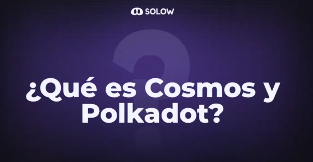 ¿Qué es Cosmos y Polkadot?: Definicionees | Mini Lecciones @ Solow